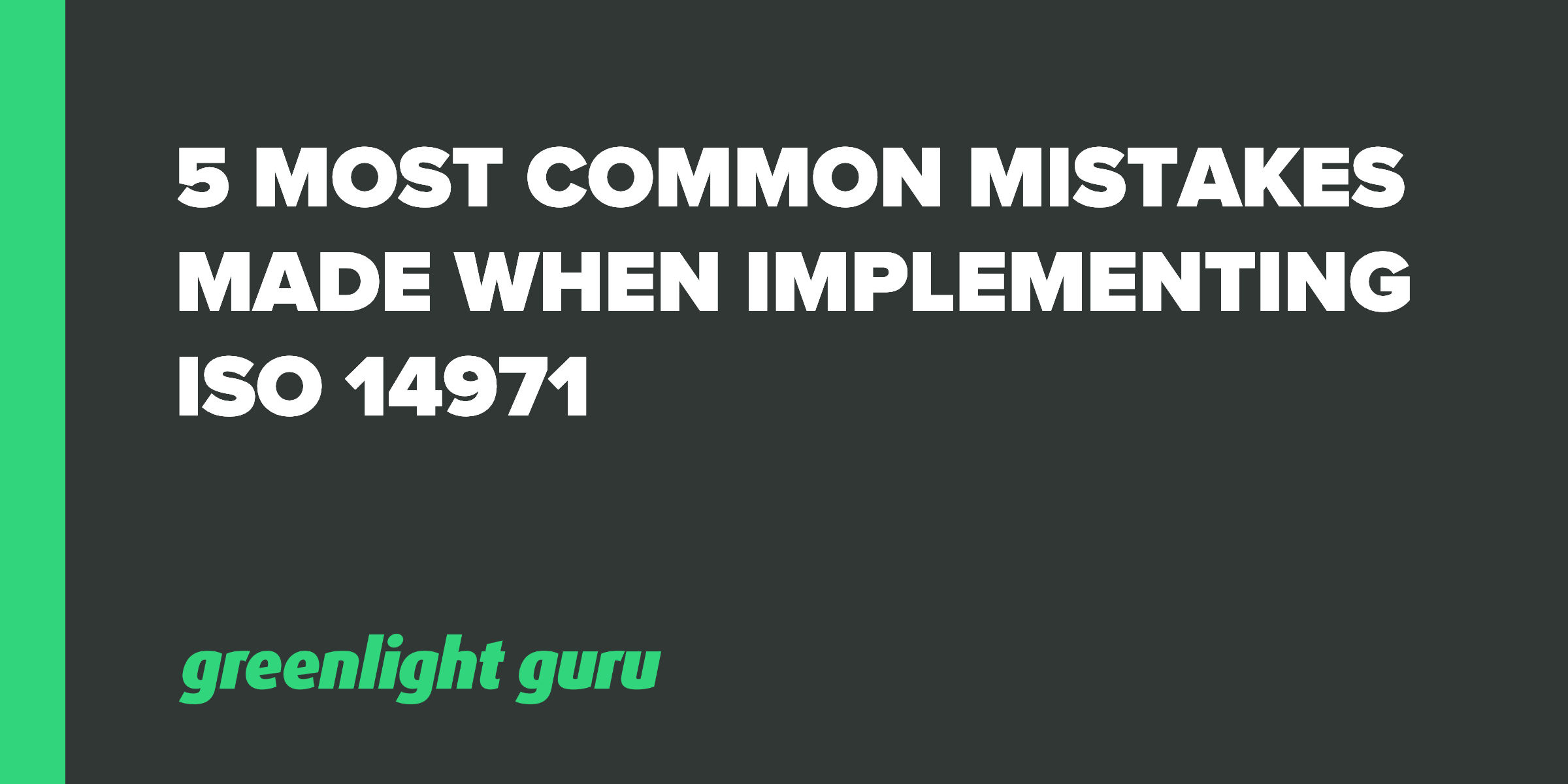 5 Most Common Mistakes Made When Implementing ISO 14971 5 Most Common Mistakes Made When Implementing ISO 14971
